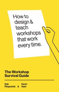 the workshop survival guide: how to design and teach educational workshops that work every time