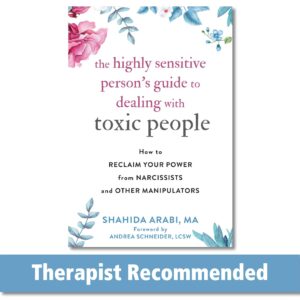 the highly sensitive person's guide to dealing with toxic people: how to reclaim your power from narcissists and other manipulators