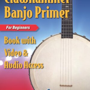 Clawhammer Banjo Primer Book for Beginners with Video & Audio Access