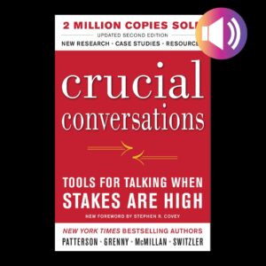 crucial conversations: tools for talking when stakes are high