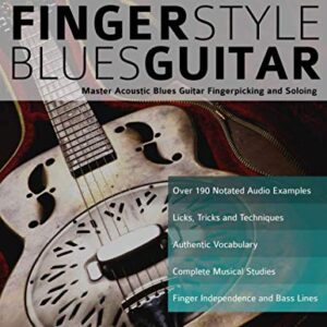 Fingerstyle Blues Guitar: Master Acoustic Blues Guitar Fingerpicking and Soloing (Learn How to Play Blues Guitar)