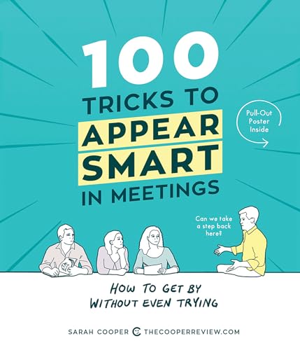 100 Tricks to Appear Smart in Meetings: How to Get By Without Even Trying