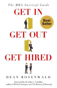 get in, get out, get hired: the mba survival guide - how to get accepted, build your network, succeed in your courses, and land the job you've always wanted.