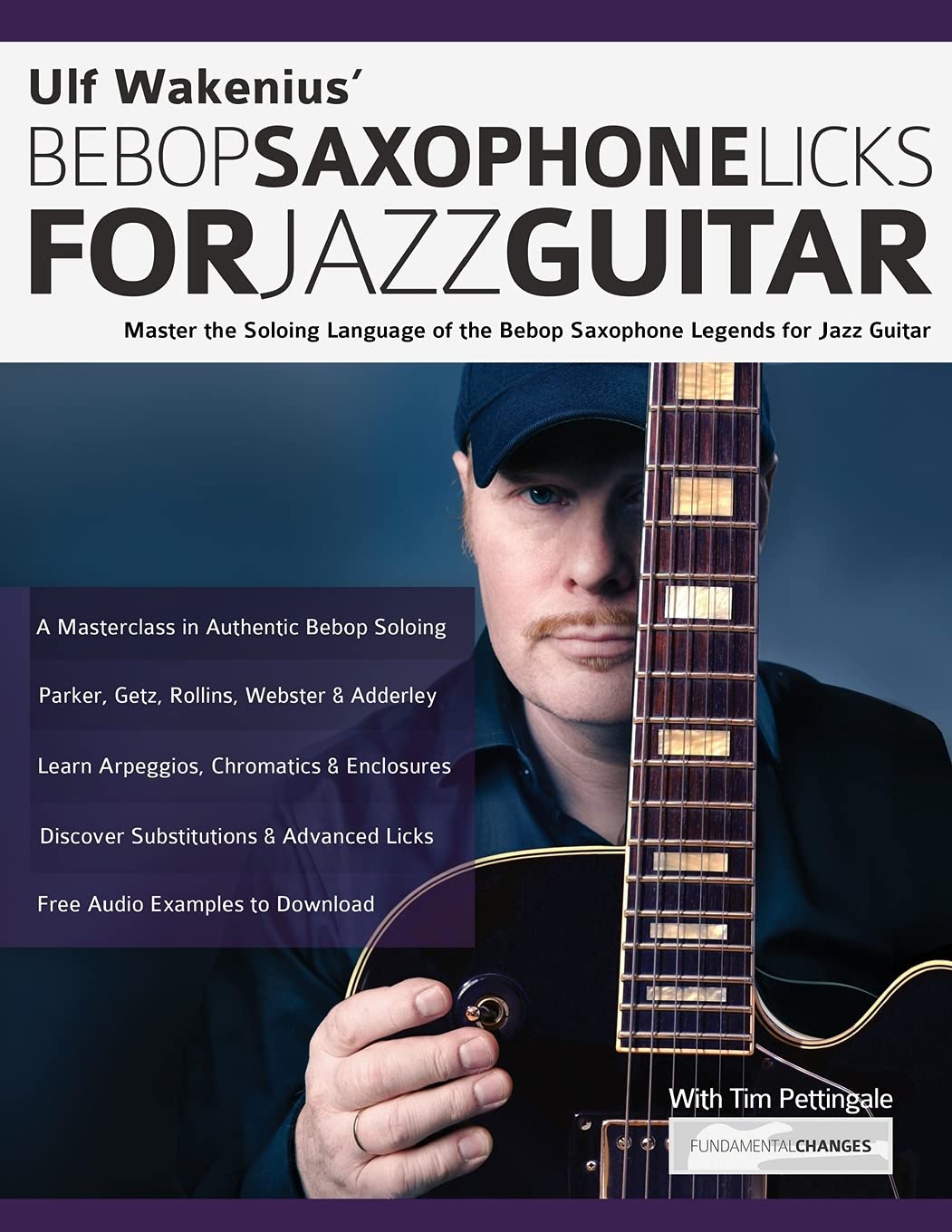 Ulf Wakenius’ Bebop Saxophone Licks for Jazz Guitar: Master the Soloing Language of the Bebop Saxophone Legends for Jazz Guitar (Learn How to Play Jazz Guitar)