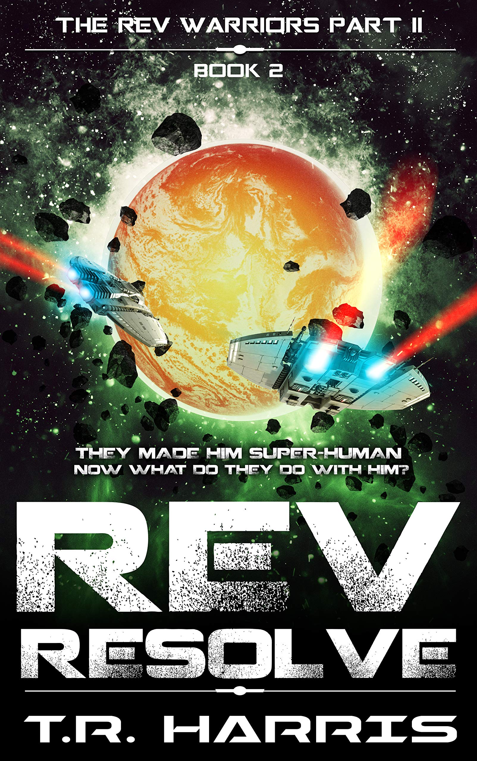 REV: Resolve -- an epic military sci-fi novel: The REV Warriors Series Book 7