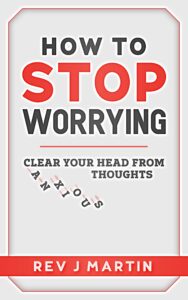 how to stop worrying: clear your head from anxious thoughts