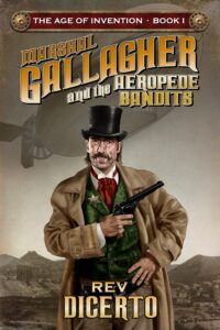 marshal gallagher and the aeropede bandits: the age of invention book i