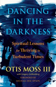 dancing in the darkness: spiritual lessons for thriving in turbulent times