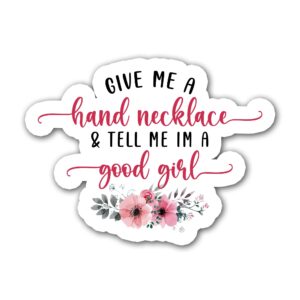 akira give me a hand necklace & tell me i'm a good girl stickers, smut book stickers, vinyl decal bookish stickers for laptops phone water bottles skateboards helmets, kindle stickers, booktok funny