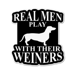 3" real men play with their weiner dog dachshund doxie quality laminated sticker decal doxie weiner dog weenie dog short haired long wire haired gift friend family tumbler pc tablet kindle