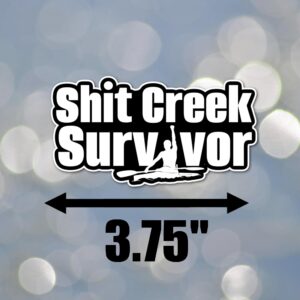 3.75" Shit Creek Survivor Funny Joke Laminated Laptop Sticker Gift for friend family perfect for laptop pc tablet kindle tumbler mug and more Boat kayak canoe