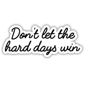 don’t let the hard days win sticker, book lover sticker, reading sticker, bookish sticker, water assitant die-cut vinyl funny decals for laptop, phone, water bottles, kindle sticker