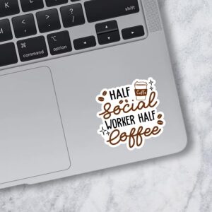 Half Social Worker Half Coffee Sticker, Coffee Lover Stickers, Funny Stickers, Work Stickers, Water Assistant Die-Cut Vinyl Decals for Laptop, Phone, Guitar, Water Bottles, Kindle Stickers