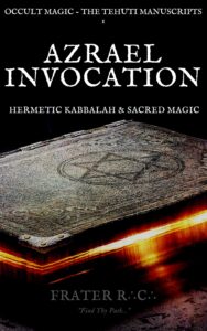 occult magic: invocation of azrael: angel of death prayer & meditation (yoga of the west: rosicrucian anthroposophy & hermetic kabbalah book 1)