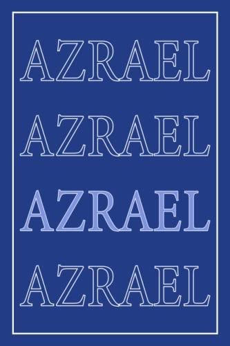 Azrael: Funny, Cute and Class Journal for Azrael Teen Boys, Men, Son, Boyfriend, Best Friend, Teenager|100 6x9 Pages Personalized Azrael Name Remembrance Notebook Gift Ideas for Parents.