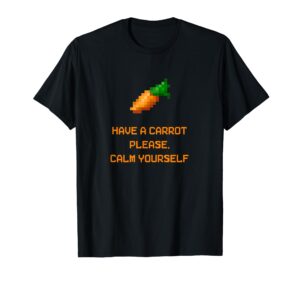 have a carrot calm yourself funny smp t-shirt