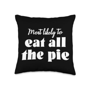 funny thanksgiving gathering outfits by smp most likely to eat all the pie funny matching thanksgiving throw pillow, 16x16, multicolor