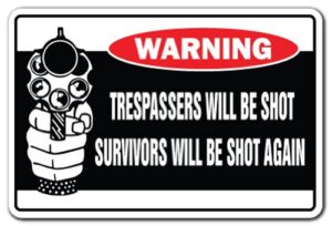 trespassers will be shot survivors will be shot again warning sign | indoor/outdoor | funny home décor for garages, living rooms, bedroom, offices | signmission security sign wall plaque decoration