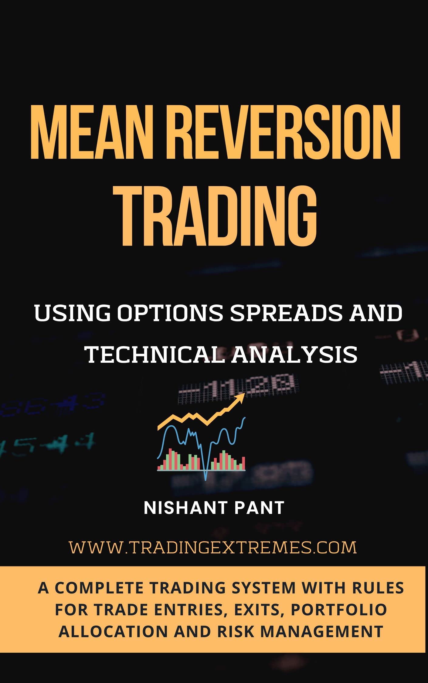 Mean Reversion Trading: Generating Wealth in the Stock Market Using Options Spreads and Technical Analysis