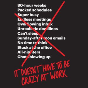 it doesn't have to be crazy at work