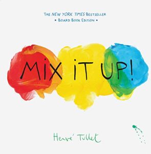 mix it up!: board book edition (herve tullet)