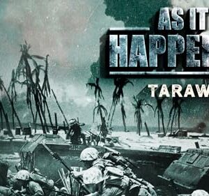 As It Happened: Tarawa