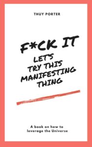 f*ck it! let's try this manifesting thing: a book on how to leverage the universe