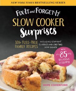 fix-it and forget-it slow cooker surprises: 335+ fuss-free family recipes including comfort classics and exciting new dishes