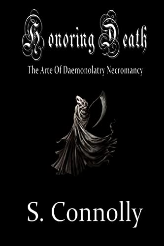 Honoring Death: The Arte of Daemonolatry Necromancy (Death Daemonic Series)