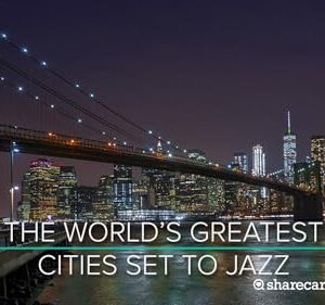 The World's Greatest Cities Set to Jazz