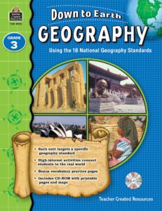 down to earth geography, grade 3: using the 18 national geography standards