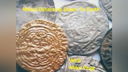 Metal Detecting Down To Earth with Mike Pegg