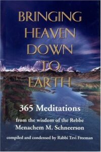 by rabbi menachem m. schneerson bringing heaven down to earth: 365 meditations of the rebbe (1st first edition) [hardcover]