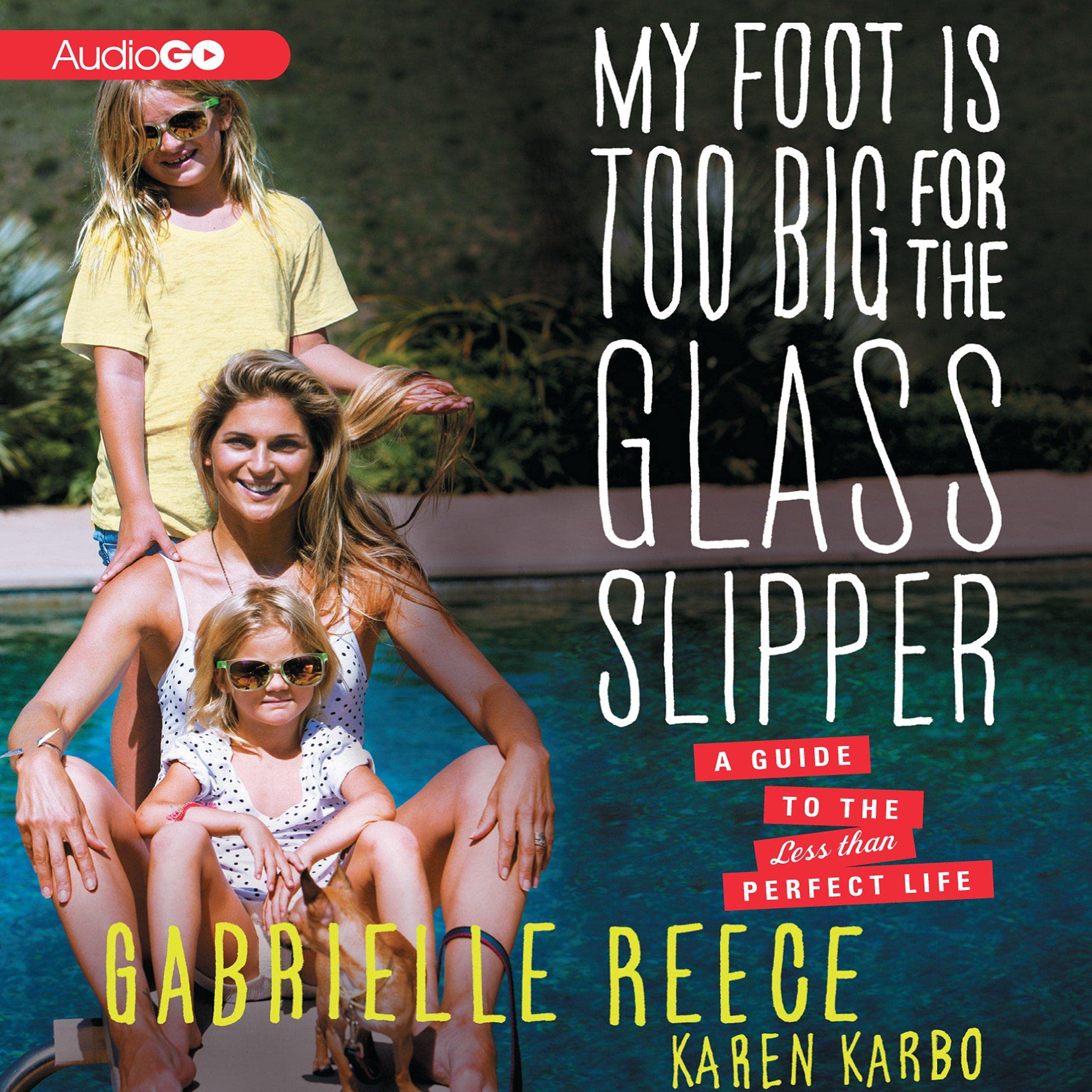 My Foot Is Too Big for the Glass Slipper: A Guide to the Less Than Perfect Life