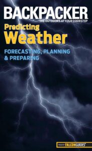 backpacker magazine's predicting weather: forecasting, planning, and preparing (backpacker magazine series)