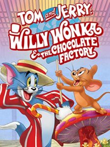 tom and jerry: willy wonka and the chocolate factory