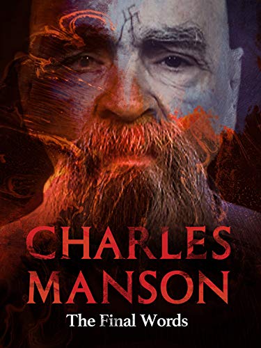 Charles Manson: The Final Words