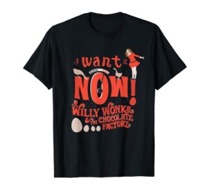 willy wonka and the chocolate factory i want it now t-shirt