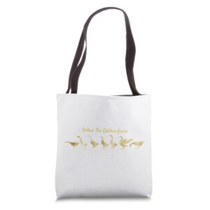 follow the golden geese tote bag