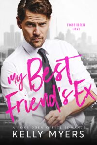 my best friend's ex: a forbidden office romance (forbidden love)