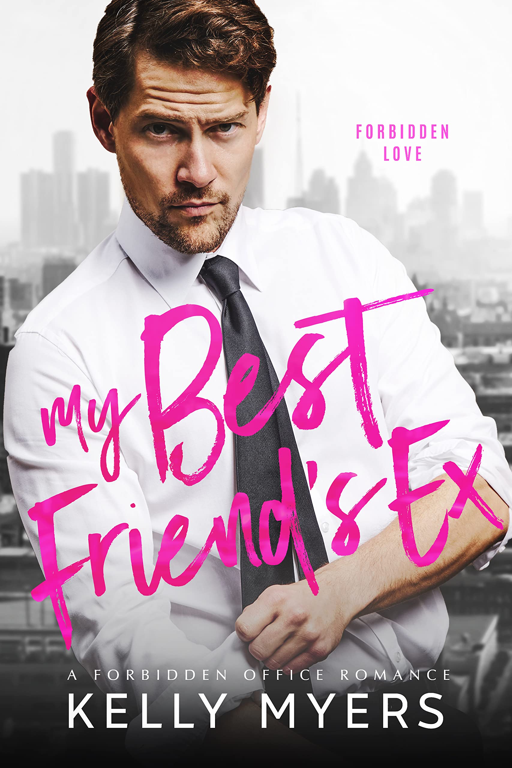 My Best Friend's Ex: A Forbidden Office Romance (Forbidden Love)