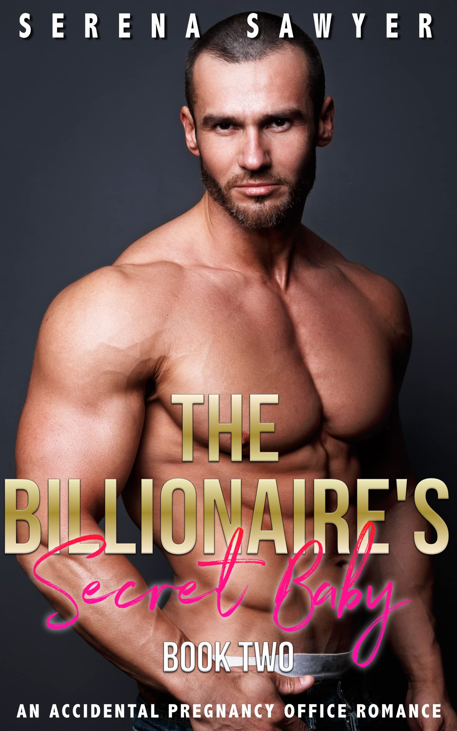 THE BILLIONAIRE'S SECRET BABY - BOOK 2: An Accidental Pregnancy Office Romance