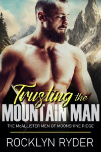 trusting the mountain man: the mcallister men of moonshine ridge (moonshine ridge mountain men book 1)