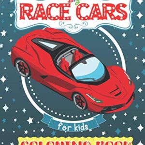 Big Race Cars Coloring Book For Kids: Great Gift for Girls, Boys, Toddlers, Preschoolers, Kids 2-4, 5-8 Year Old. Sport Cars, Trucks, Bolide