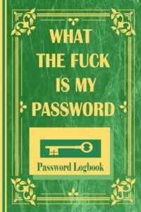 what the fuck is my password: password logbook, for forgetful humain, easy, keeper, funny for women, reminder book large print, protect username, ... keeping organizer, privite information/gift