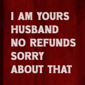 Mothers Day Gifts From Husband To Wife: Funny Personalized Notebook For Wife, I Am Yours Husband No Refunds Sorry About That: Mother's Day Gift For Her Notebook