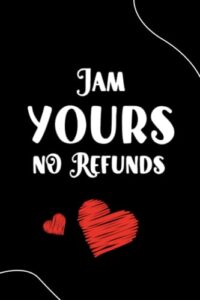 valentines day gifts for her : i'm yours no refunds ,funny personalized unique valentines day gifts notebook journal: valentine's day notebook , alternative gift card , gift from husband for wife