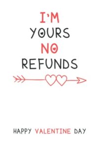 i'm yours no refunds happy valentines day: valentines day gifts for her , funny personalized unique notebook journal for girlfriend women wife: ... notebook, gift from husband , him , boyfriend