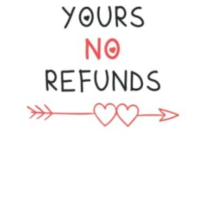 I'm yours no refunds Happy Valentines Day: Valentines Day Gifts for her , Funny Personalized Unique Notebook Journal For Girlfriend Women Wife: ... Notebook, Gift From Husband , Him , boyfriend