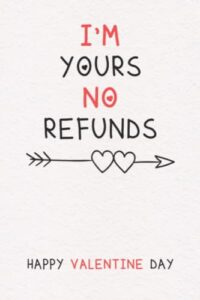 i'm yours no refunds happy valentines day: valentines day gifts for her , funny personalized unique notebook journal for girlfriend women wife: ... notebook, gift from husband , him , boyfriend